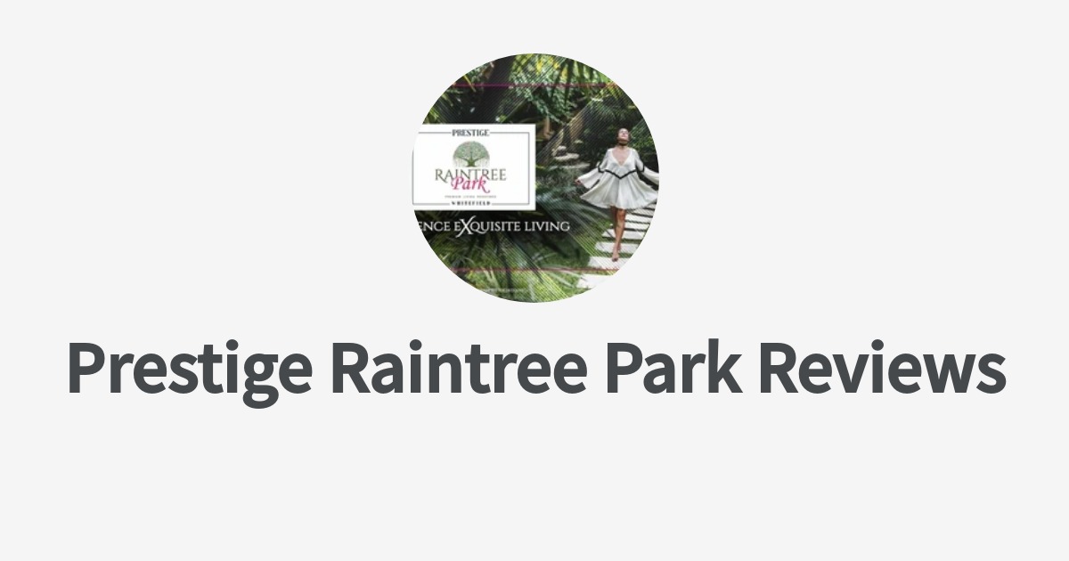 Prestige Raintree Park Reviews's Wantedly Profile