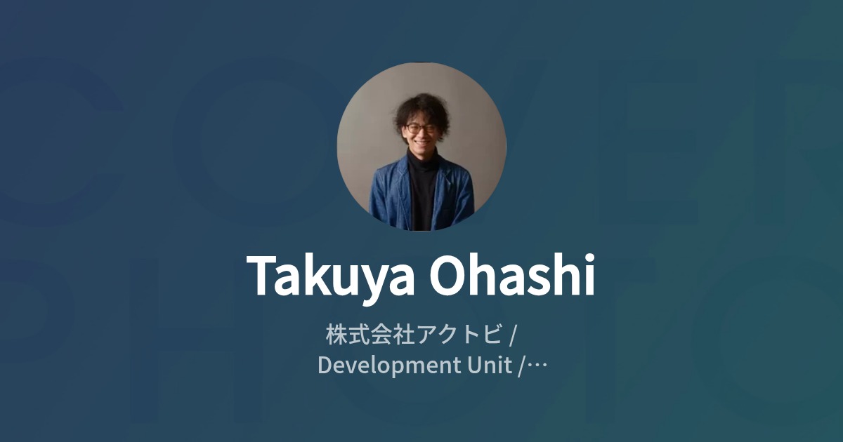 Takuya Ohashi's Wantedly Profile